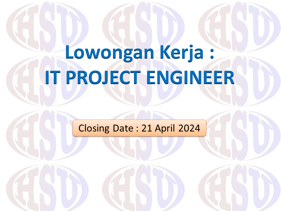 IT PROJECT ENGINEER – PT. Harapan Sejahtera Utama (HSU)